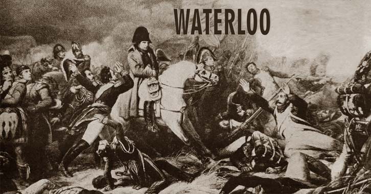 BATALLA DE WATERLOO Y EL FIN DE LA ERA NAPOLEÓNICA