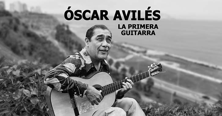 ÓSCAR AVILÉS ARCOS - PRIMERA GUITARRA DEL PERÚ